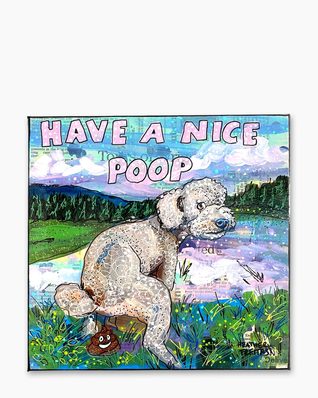 Poodle Have A Nice Poop ( Original Painting ) – Heather Freitas