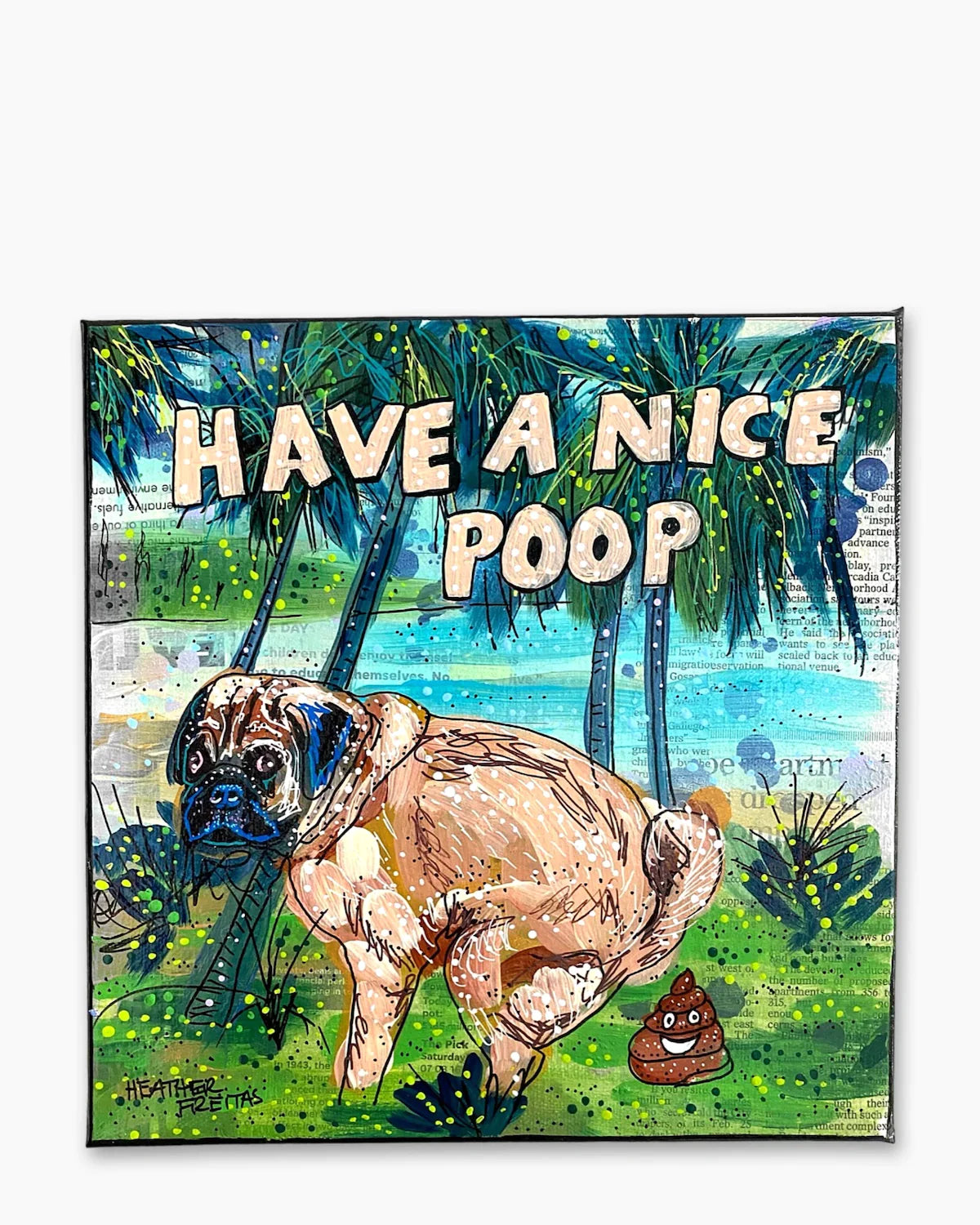 Pug Have A Nice Poop ( Original Painting )